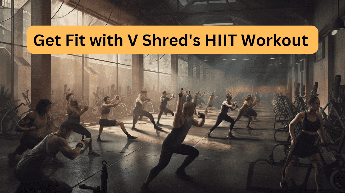 Get Fit with V Shred's HIIT Workout - Burn Fat & Build Muscle Fast