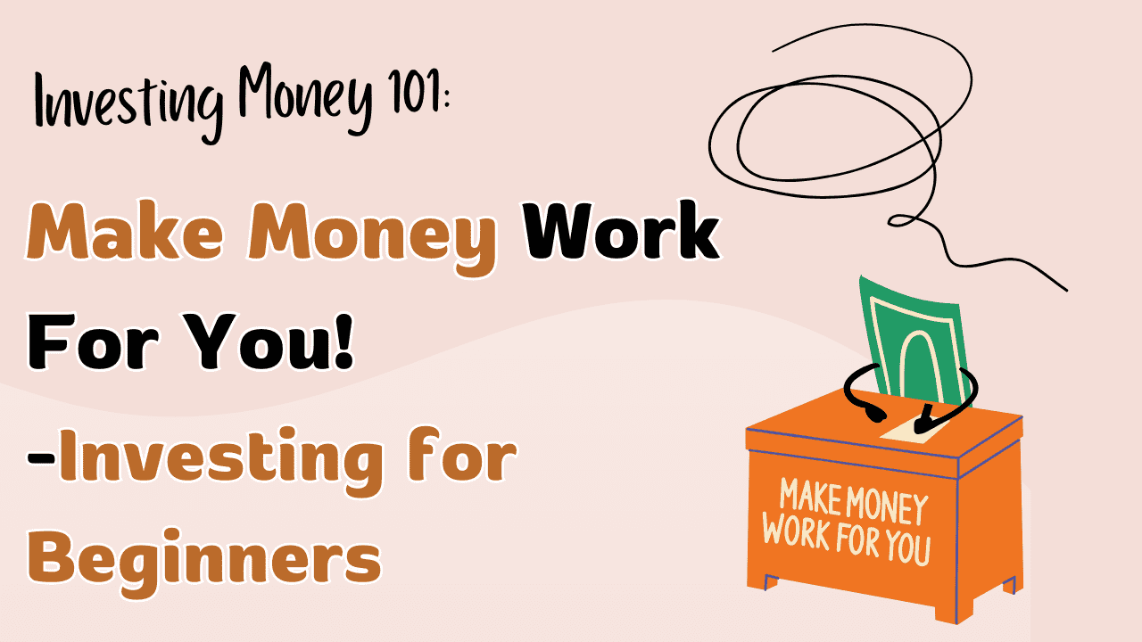 Investing for Beginners: How to Make Your Money Work for You