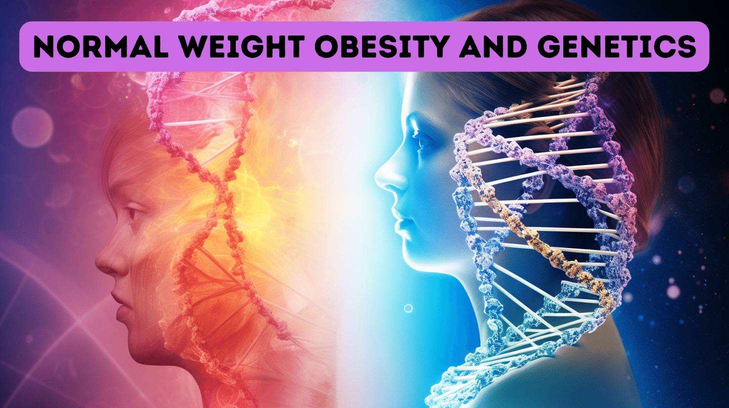 Normal Weight Obesity and Genetics