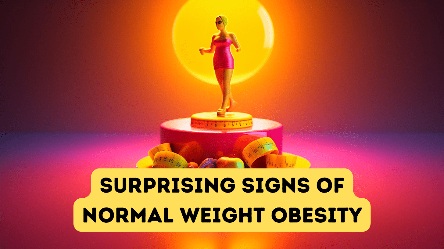 Surprising Signs of Normal Weight Obesity