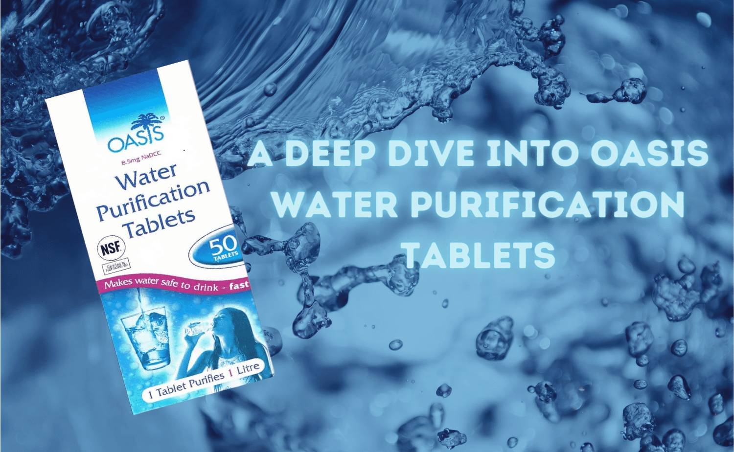 Optimizing Hydration: A Deep Dive into Oasis Water Purification Tablets