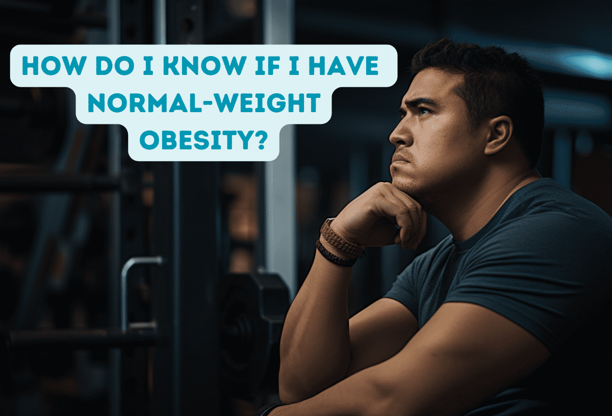 How Do I Know if I Have Normal-Weight Obesity? Demystifying the Silent ...