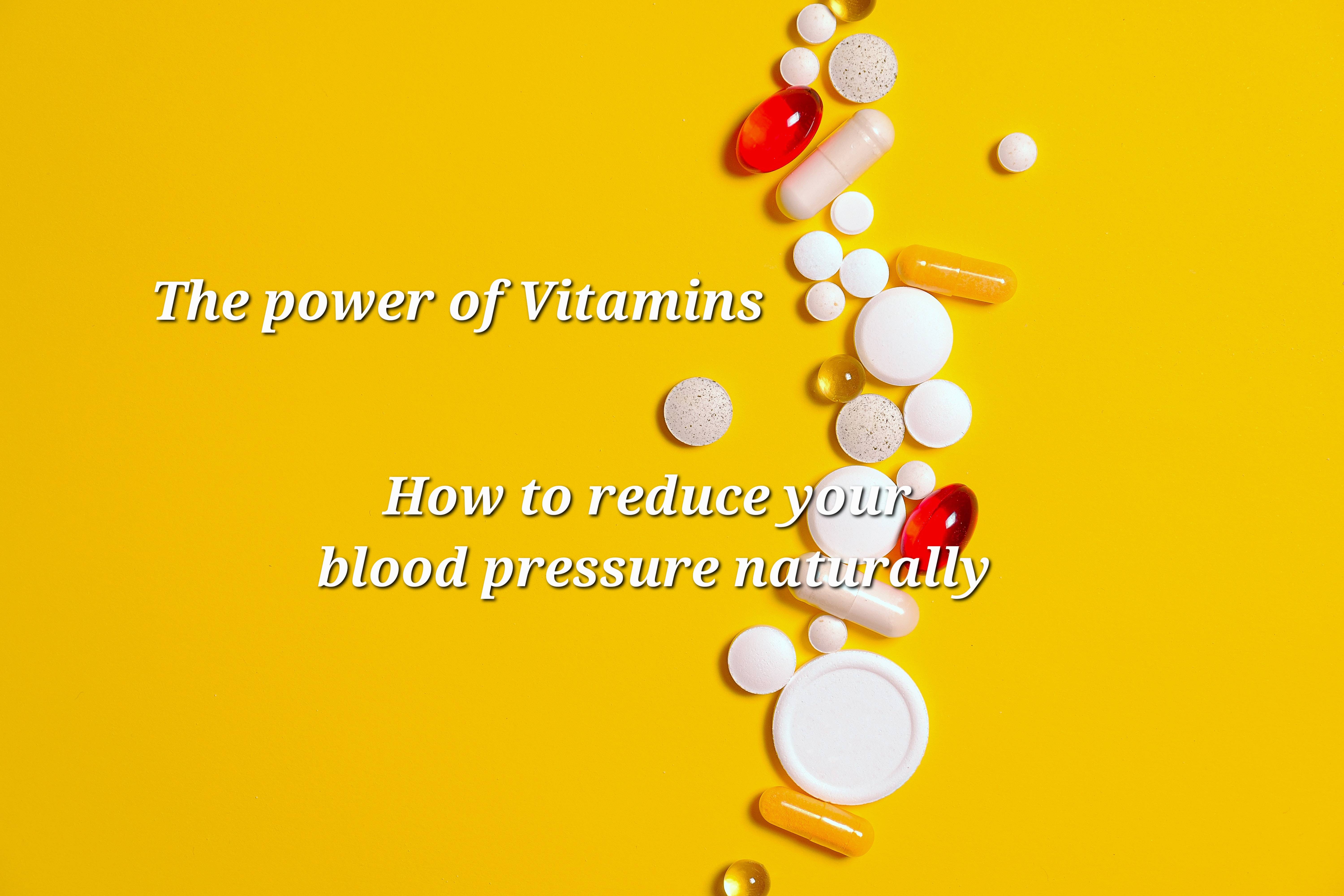 "The power of vitamins: How to reduce your blood pressure naturally"