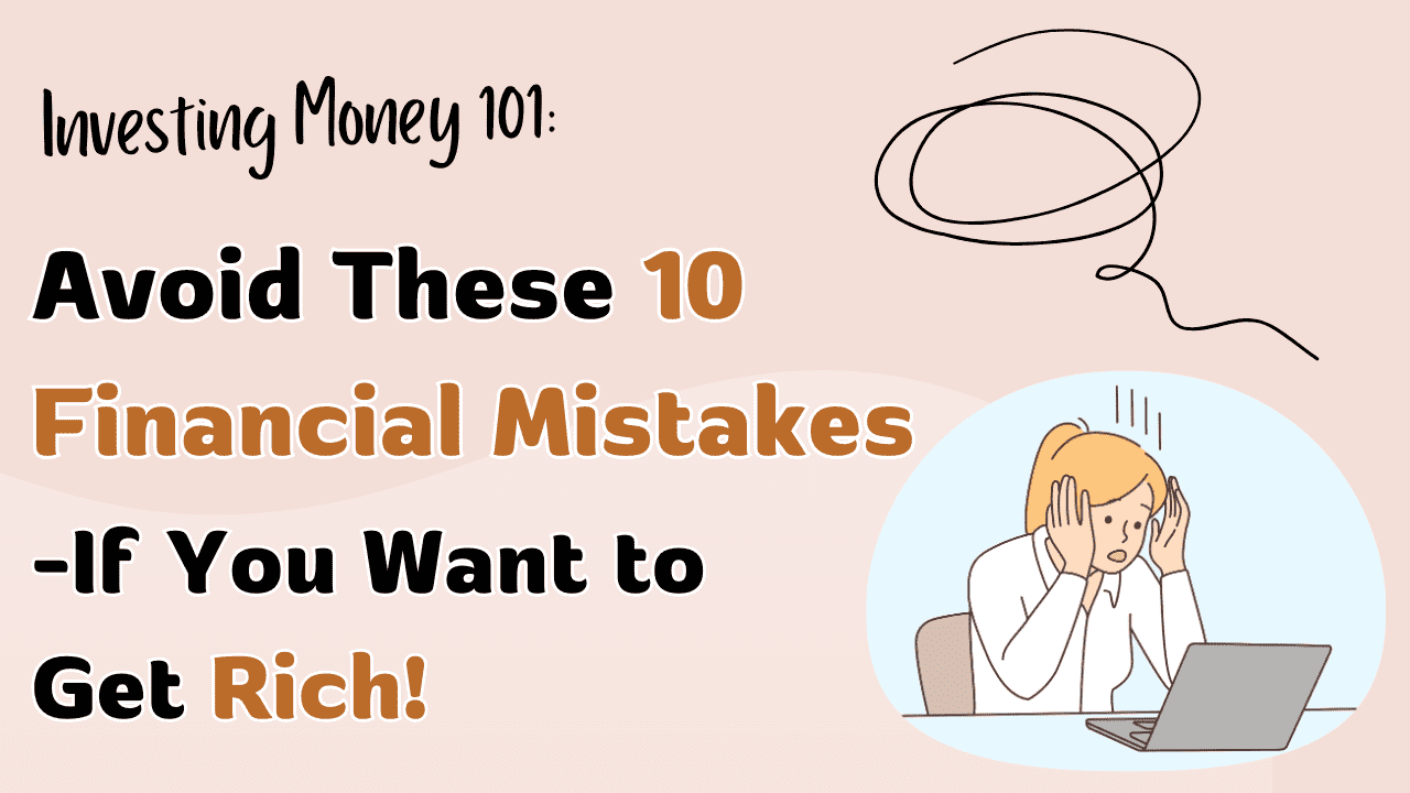 10 Financial Mistakes to Avoid if You Want to Get Rich